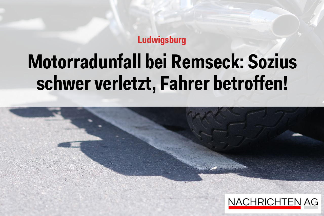 Motorradunfall bei Remseck: Sozius schwer verletzt, Fahrer betroffen!