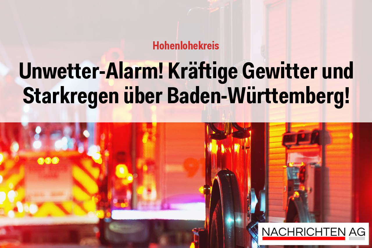 Unwetter-Alarm! Kräftige Gewitter und Starkregen über Baden-Württemberg!